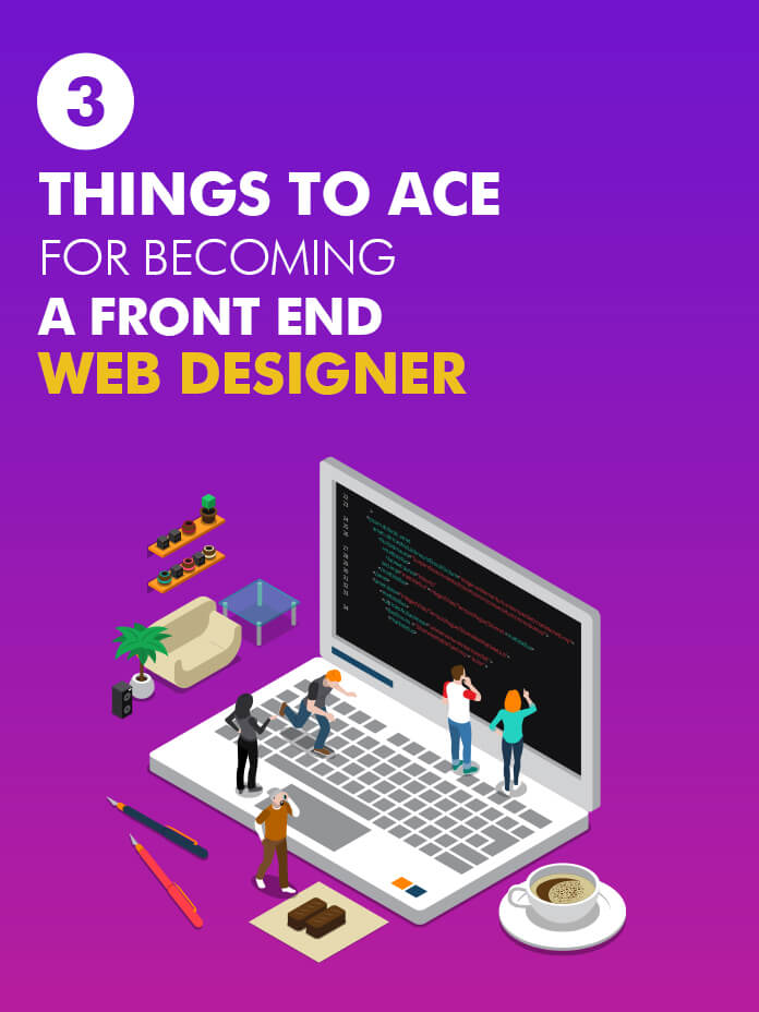 3 things to ace for becoming a front end web designer | Learn Computer ...